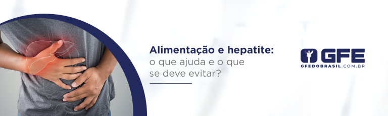 Alimentação e hepatite: o que ajuda e o que se deve evitar? - GFE Do Brasil